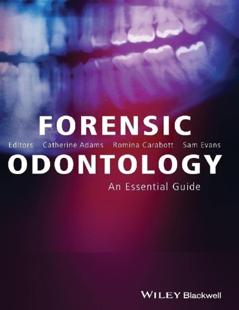 Forensic Odontology: An Essential Guide 1st Edition