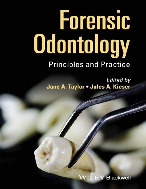 Forensic Odontology: Principles and Practice 1st Edition