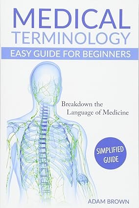 Medical Terminology: Medical Terminology Easy Guide for Beginner