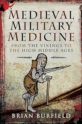 Medieval Military Medicine: From the Vikings to the High Middle